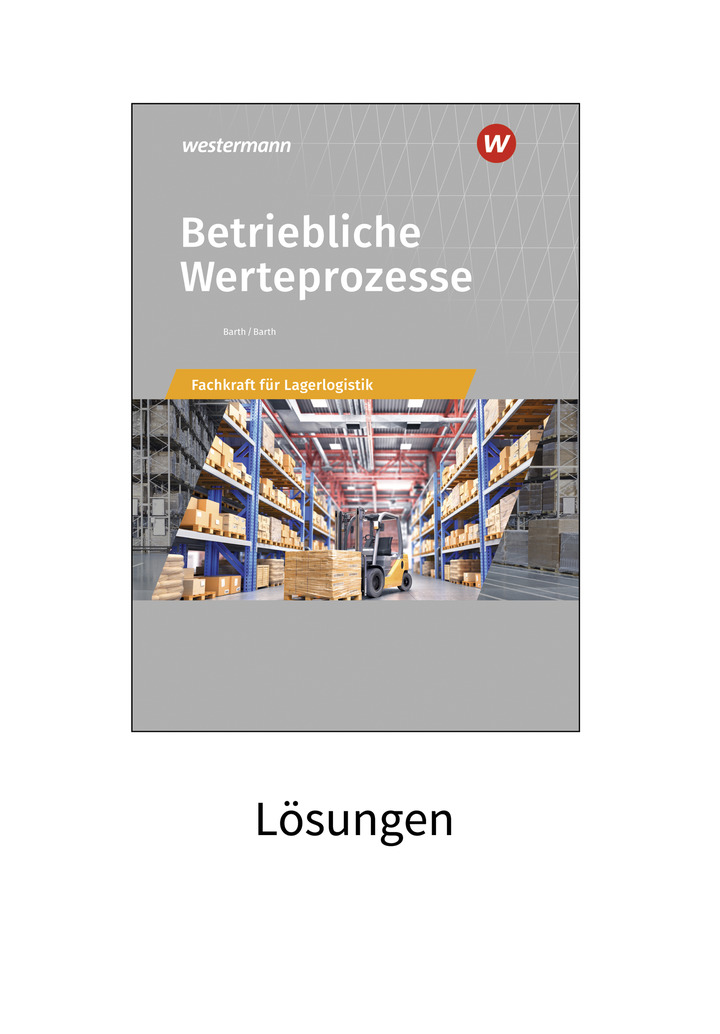 Betriebliche Werteprozesse - Berufe der Lagerlogistik - Lösungen - 14. Auflage 2024 – Westermann
