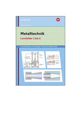 Metalltechnik Lernsituationen, Technologie, Technische Mathematik - Lernfelder 2-4 - Lösungen ...