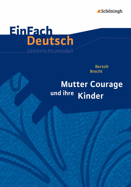 EinFach Deutsch Unterrichtsmodelle - Bertolt Brecht: Mutter Courage und ...