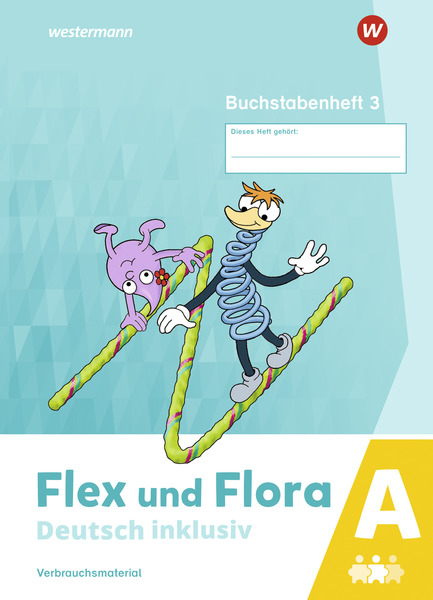 Flex und Flora - Deutsch inklusiv Ausgabe 2021 - Buchstabenheft 3 ...