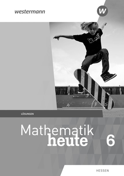 Mathematik heute - Ausgabe 2019 für Hessen - Lösungen 6 – Westermann