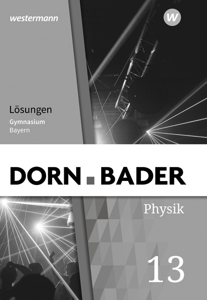 Dorn / Bader Physik SII - Ausgabe 2023 Bayern - Lösungen 13 – Westermann