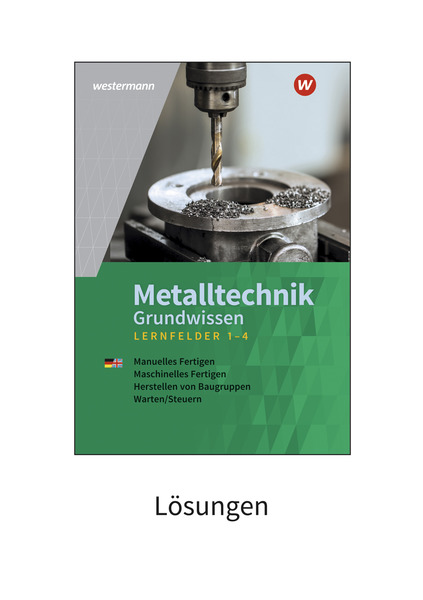 Metalltechnik Grundwissen - Lernfelder 1-4 - Lösungen - 6. Auflage 2023 – Westermann