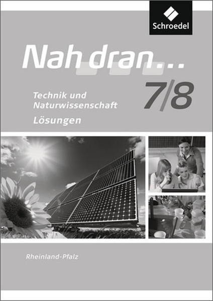 Nah dran - Ausgabe 2010 für Rheinland-Pfalz - Technik und Naturwissenschaft - Lösungen 7 / 8 ...