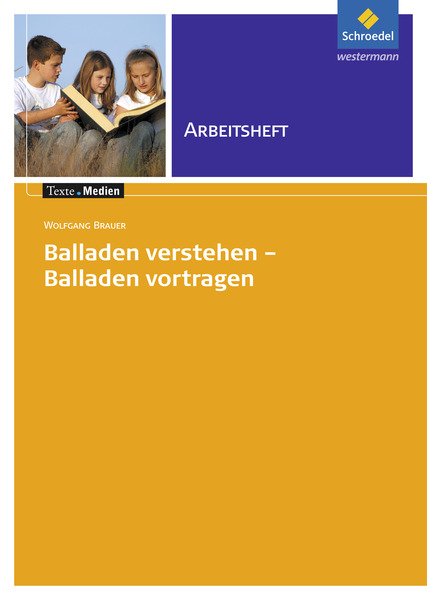 Texte.Medien - Balladen verstehen - Balladen vortragen - Arbeitsheft ...